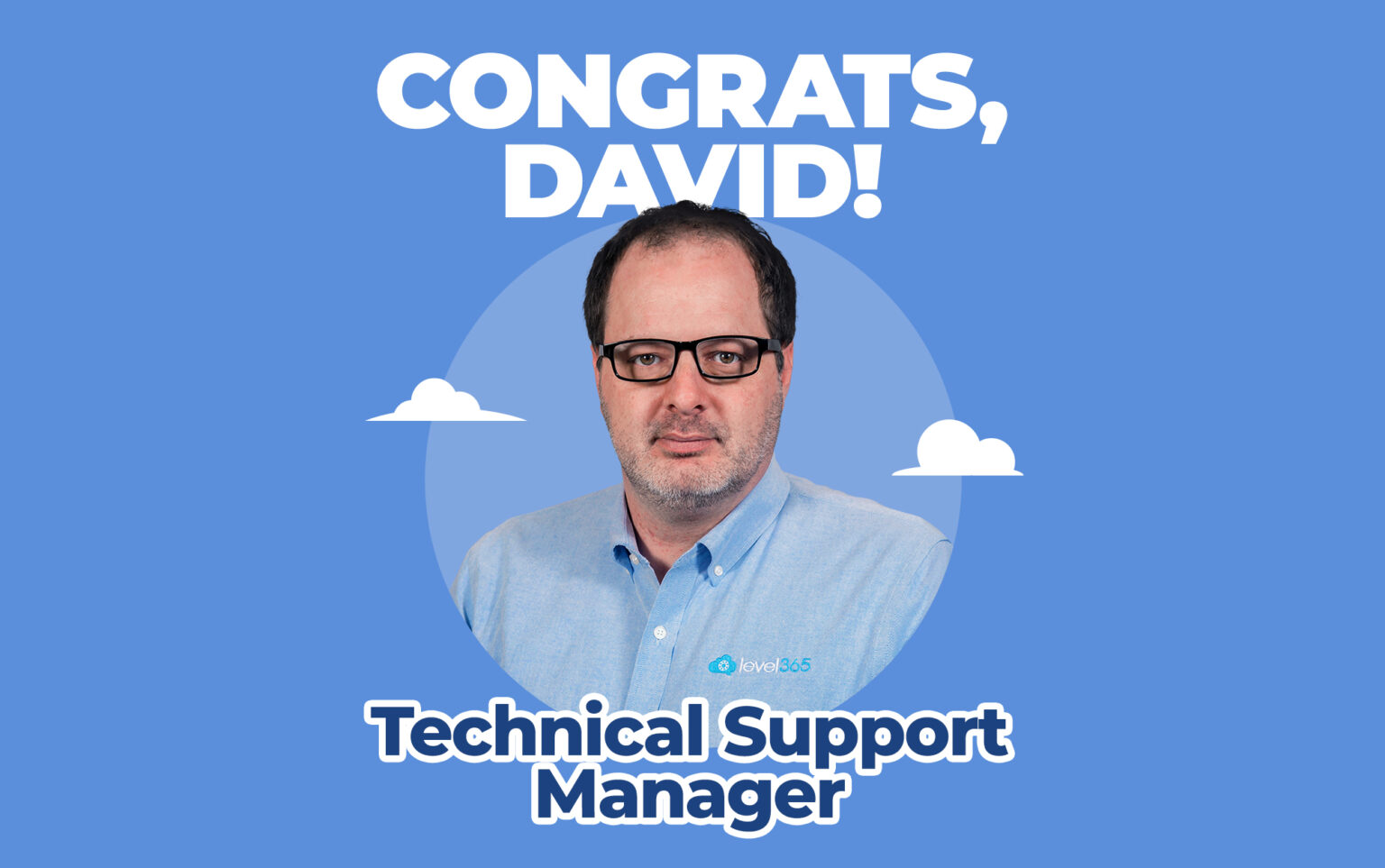 Congrats, David, Technical Support Manager - Level365